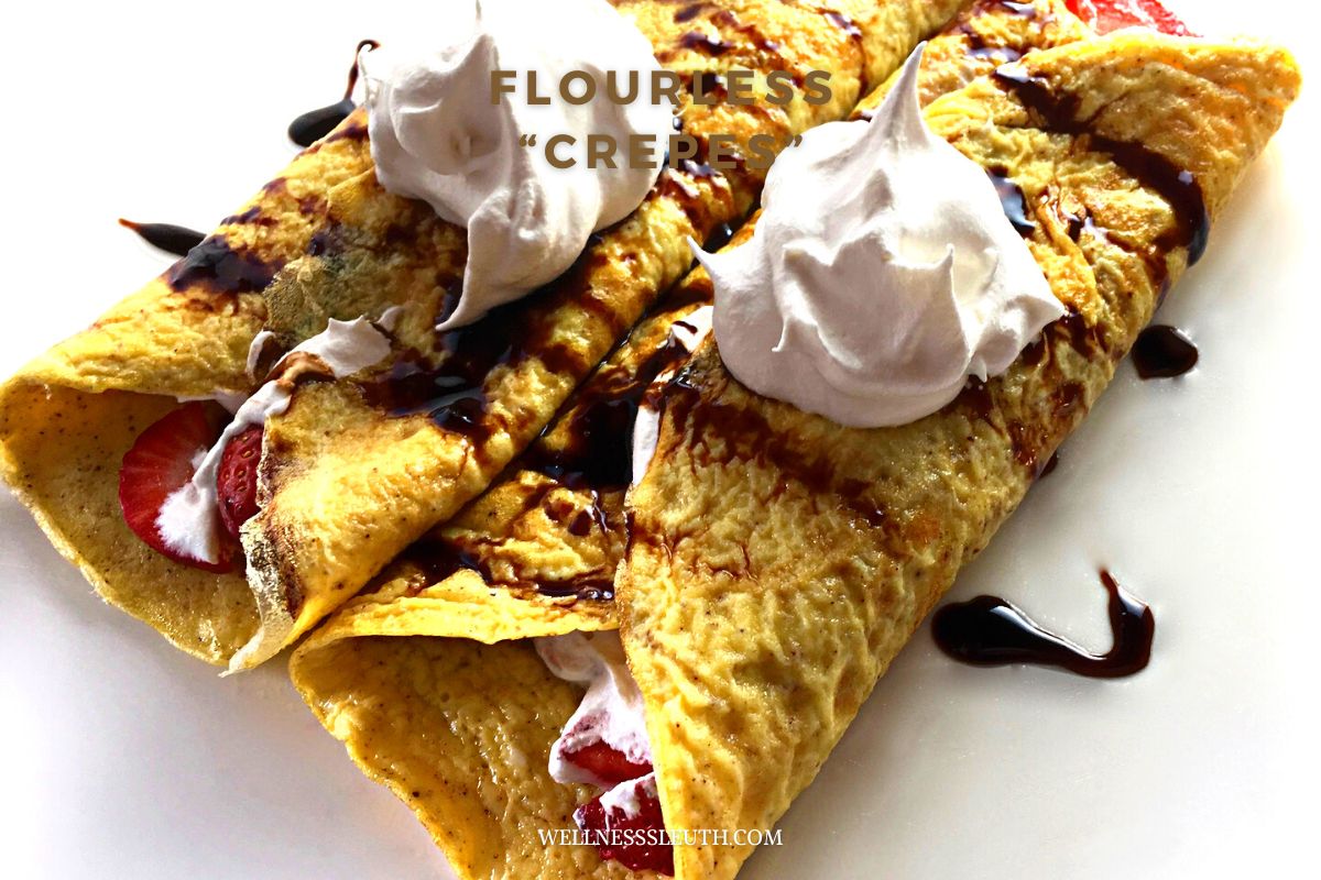 Sweet or Savory Flourless “Crepes” - wellnesssleuth
